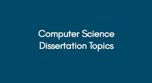 20+ Best Computer Science Dissertation Topics – assignmentsguru